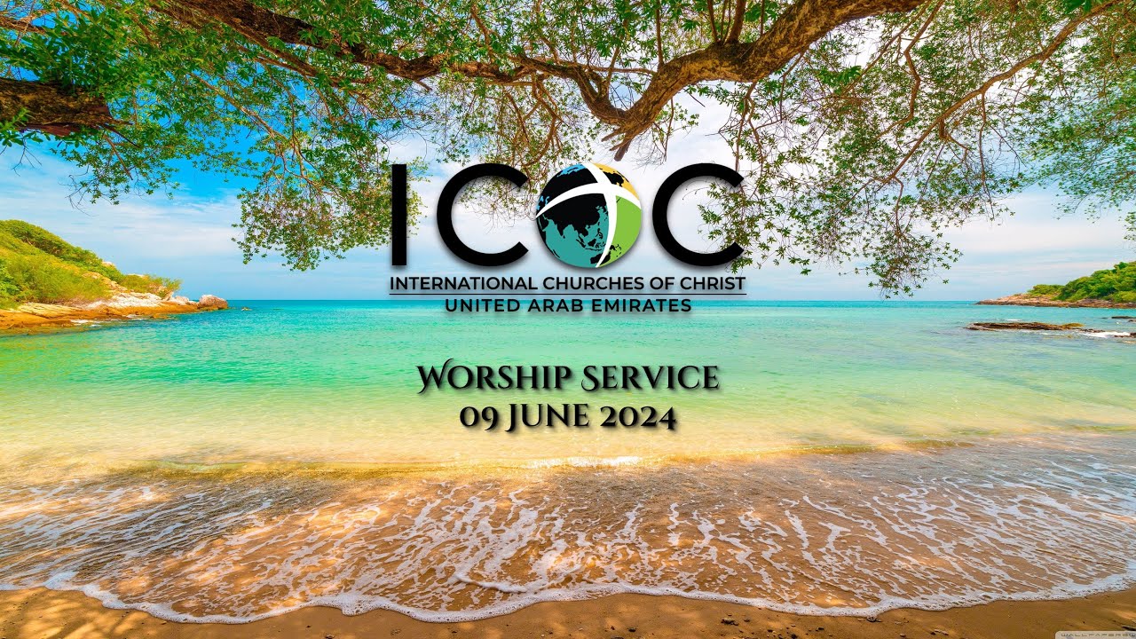 ICOC UAE - Sunday Worship Service (09 June 2024) - YouTube