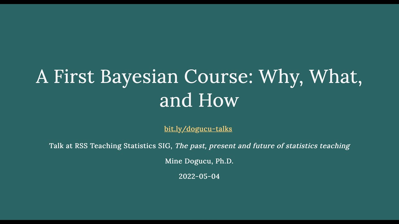Mine Dogucu - A First Bayesian Course: Why, What, and How - YouTube