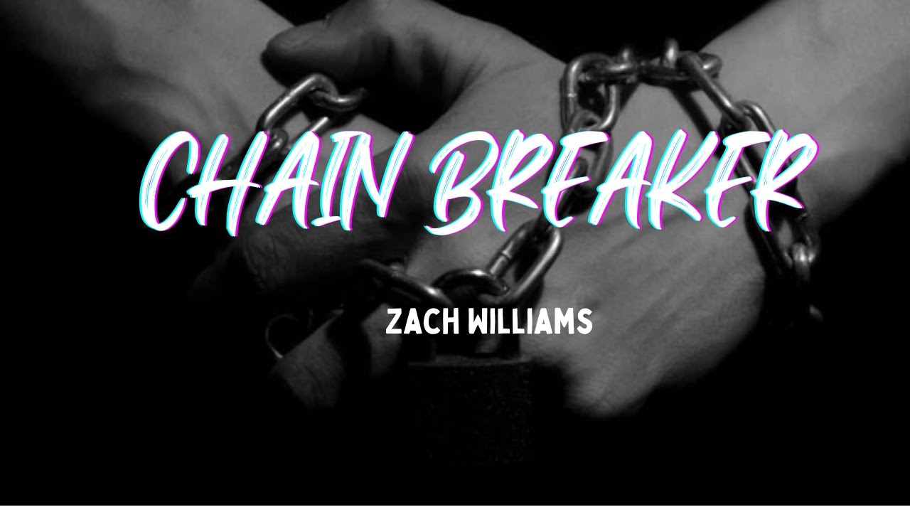 Chain Breaker - Zach Williams (Lyrics) - YouTube