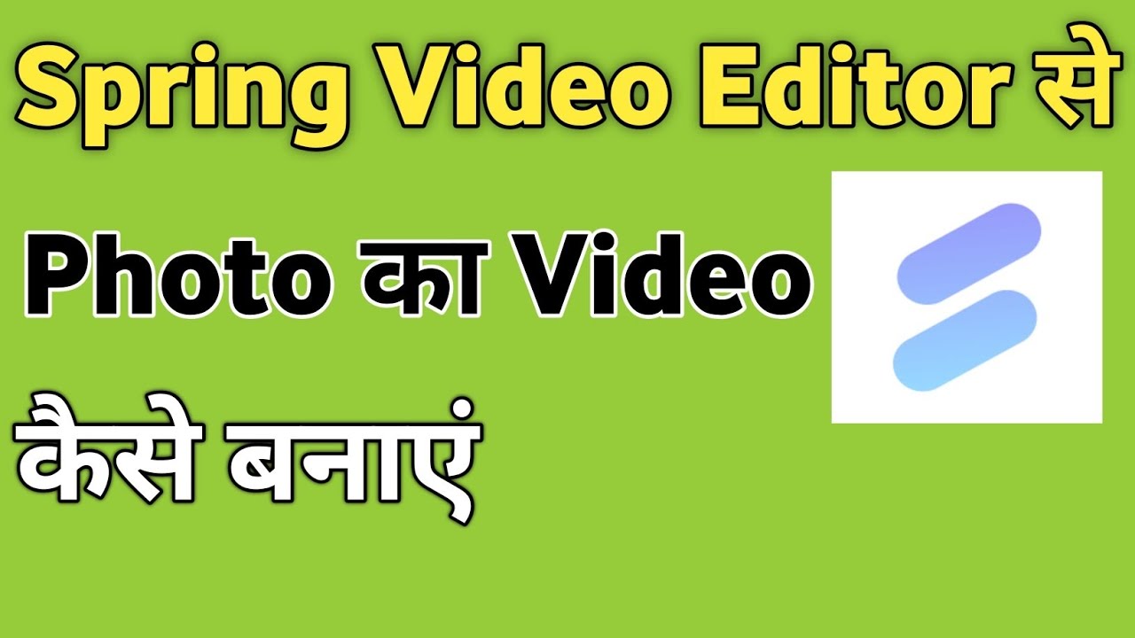 Spring Video Editor me Photo se video kaise banaye | how to create ...