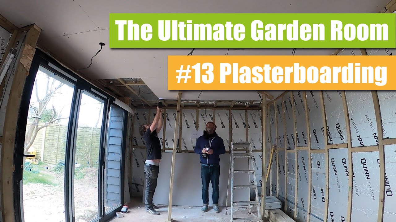 How to build The Ultimate Garden Room Episode 13 Plasterboarding - YouTube