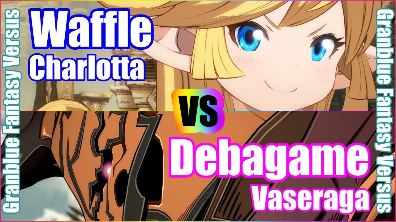 [GBVS] (4K) Granblue Fantasy Versus Rank match Waffle (Charlotta) vs ...