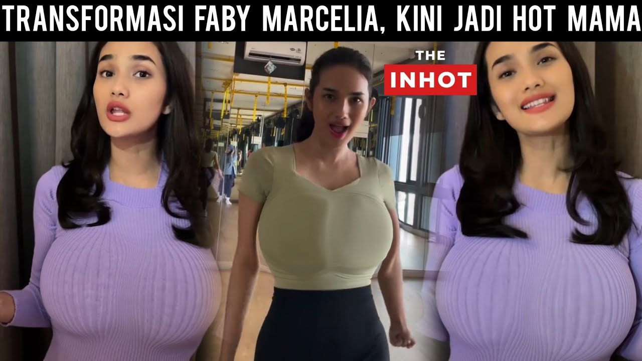 FABY MARCELIA MAKIN HOT || Transformasi Faby Marcelia, Kini Jadi Hot ...