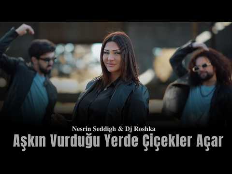 Nesrin Seddigh & Dj Roshka - Aşkın Vurduğu Yerde Çiçekler Açar 2026 (Yeni Klip) 4K