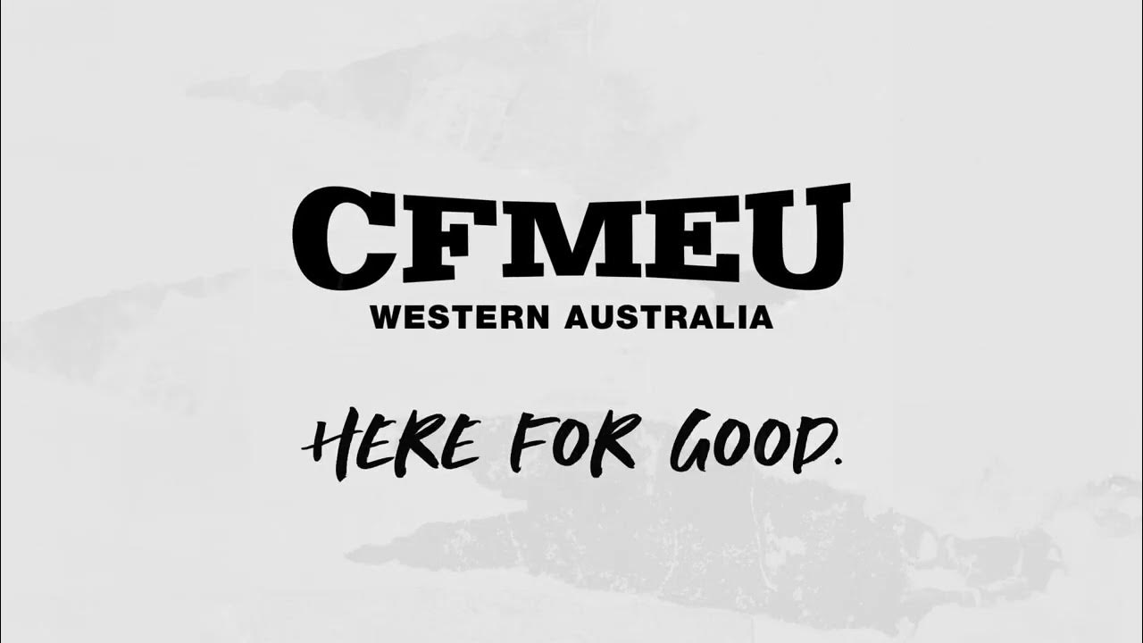 CFMEU WA: Here For Good - YouTube