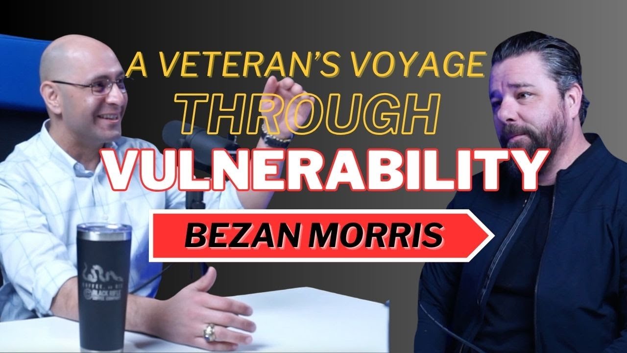 A Veteran's Voyage Through Vulnerability With Bezan Morris - YouTube