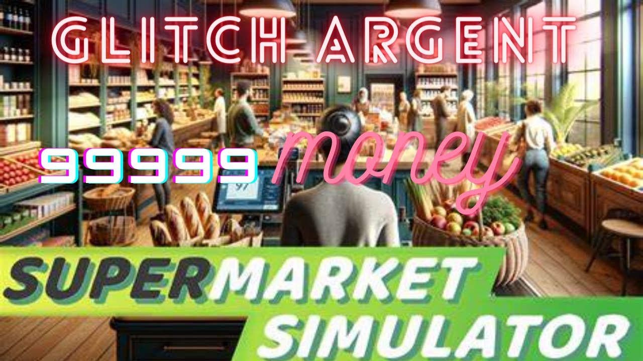 glitch money sur supermarket simulator - YouTube