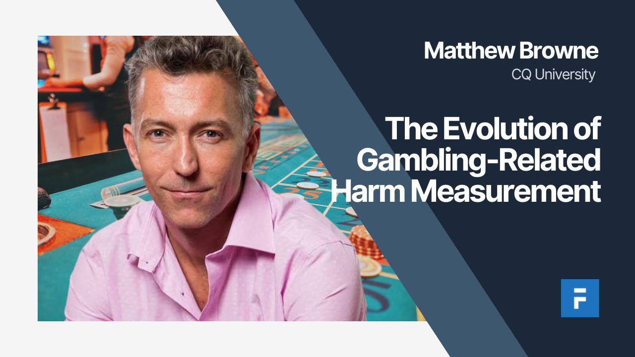 The Evolution of Gambling-Related Harm Measurement - Matthew Browne - YouTube