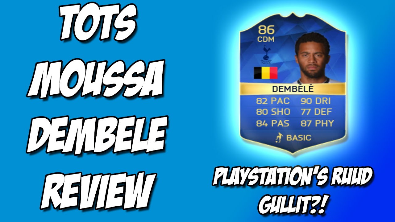 TOTS MOUSSA DEMBELE REVIEW | PLAYSTATIONS RUUD GULLIT | FIFA 16 ...