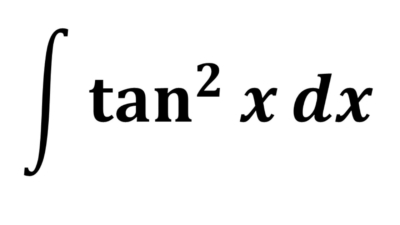 Integral Of Tan 2 X YouTube Integral Of Tan 2 X YouTube