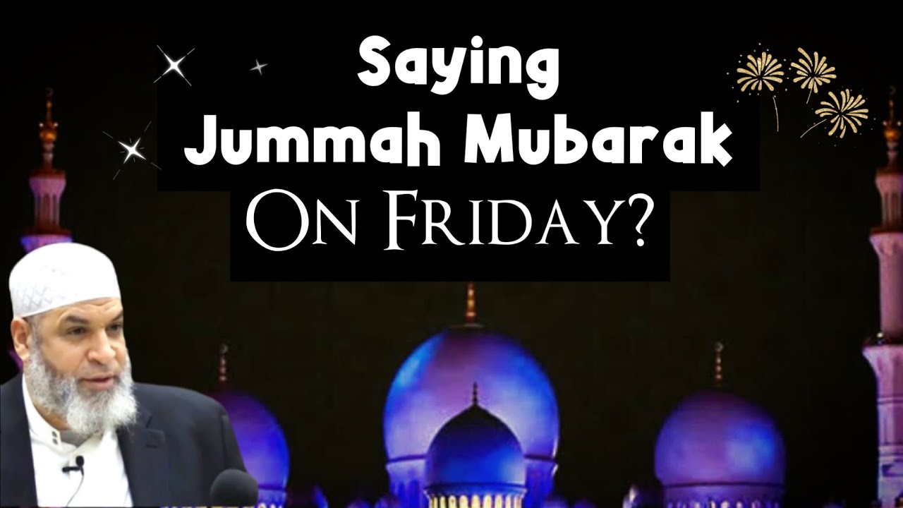 Can we say Jummah Mubarak? Sh. Karim AbuZaid - YouTube