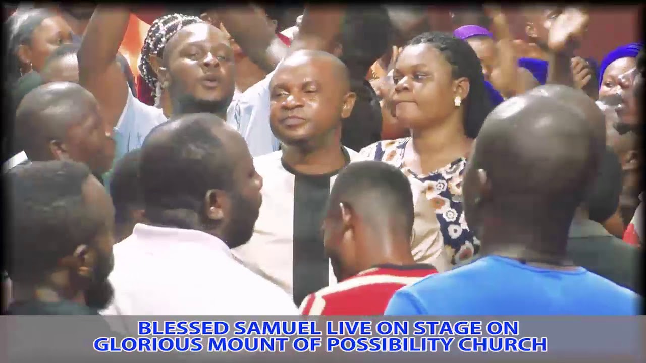 BLESSED SAMUEL LIVE ON STAGE @ MOUNT OF POSSIBILITY CHURCH #POSSIBILITY ...