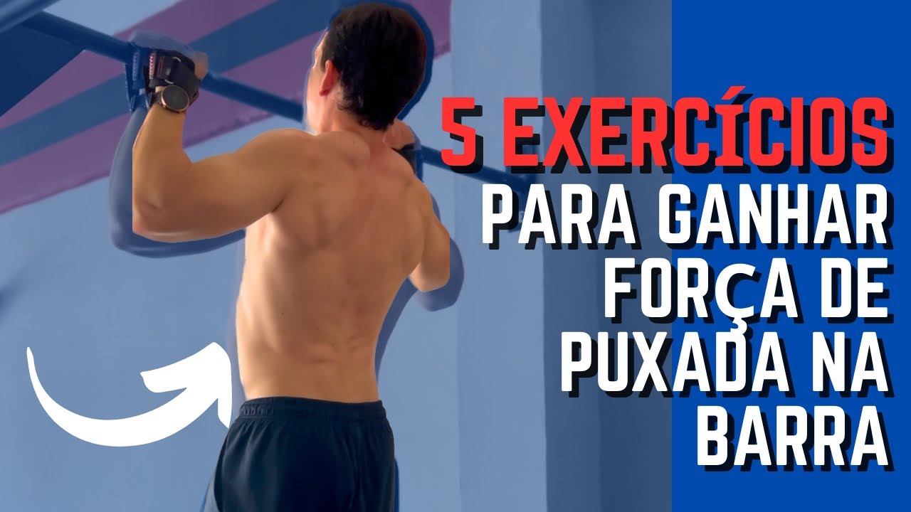5 Exercícios para ganhar FORÇA de PUXADA na barra fixa (pull ups, barra ...