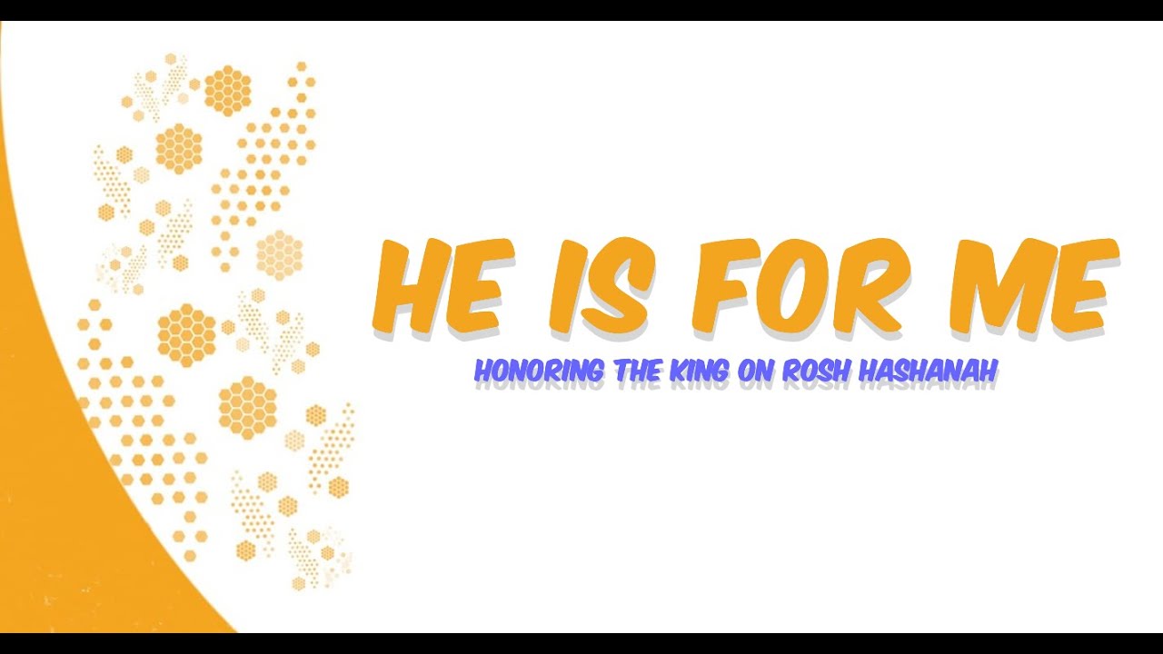 He Is For Me- Honoring the King on Rosh Hashanah - YouTube