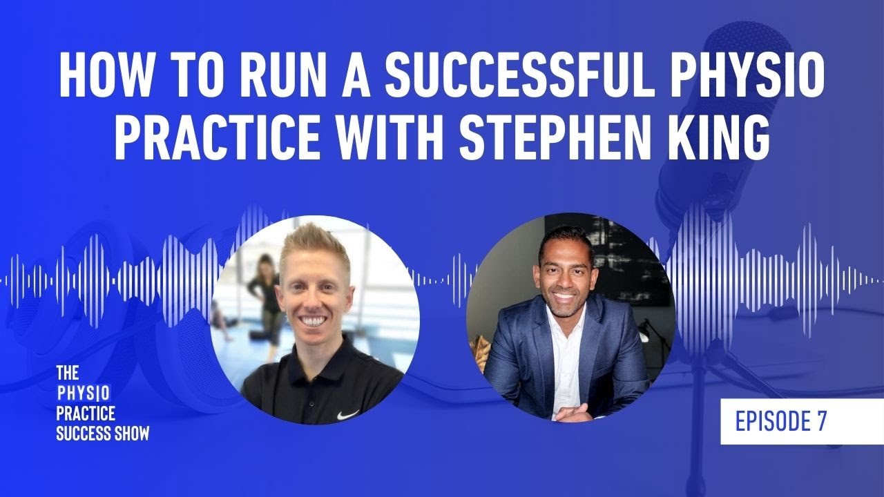 Stephen King Shares How To Run A Successful Physio Practice - YouTube