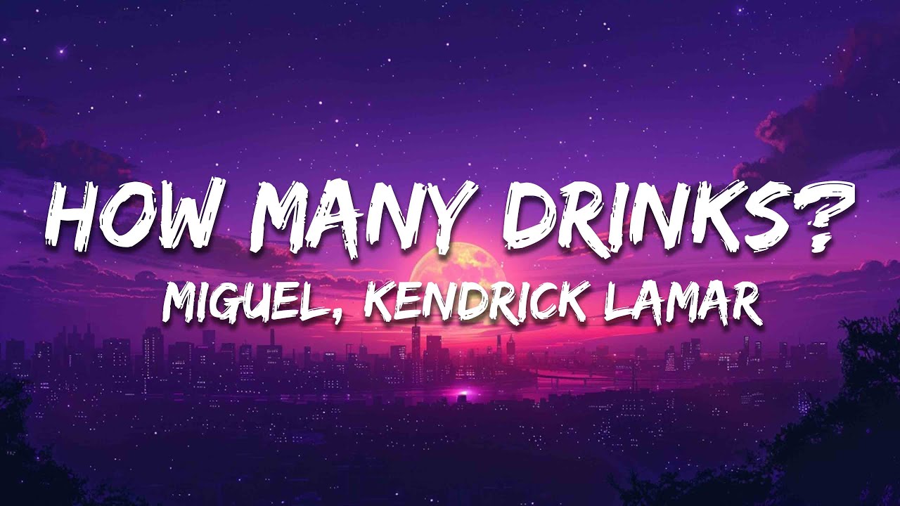Miguel - How Many Drinks? (Lyrics) ft. Kendrick Lamar - YouTube