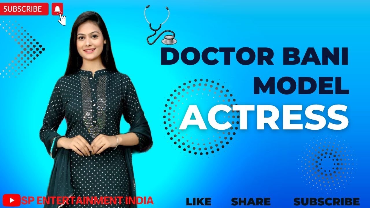 Doctor Bani Model Actress | डॉक्टर बनी मॉडल एक्ट्रेस | - YouTube