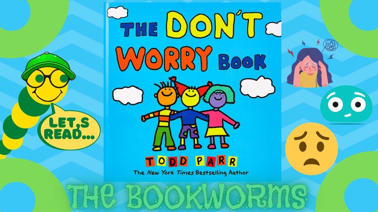 The Don't Worry Book😟😓 - By Todd Parr - YouTube