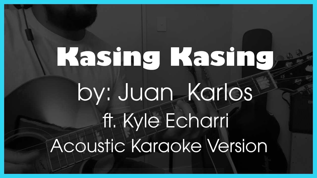 Kasing Kasing by Juan Karlos - Acoustic Karaoke Version - YouTube