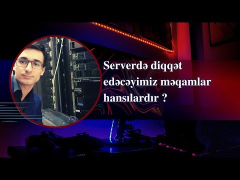 Server alan zaman nələrə diqqət edək ?