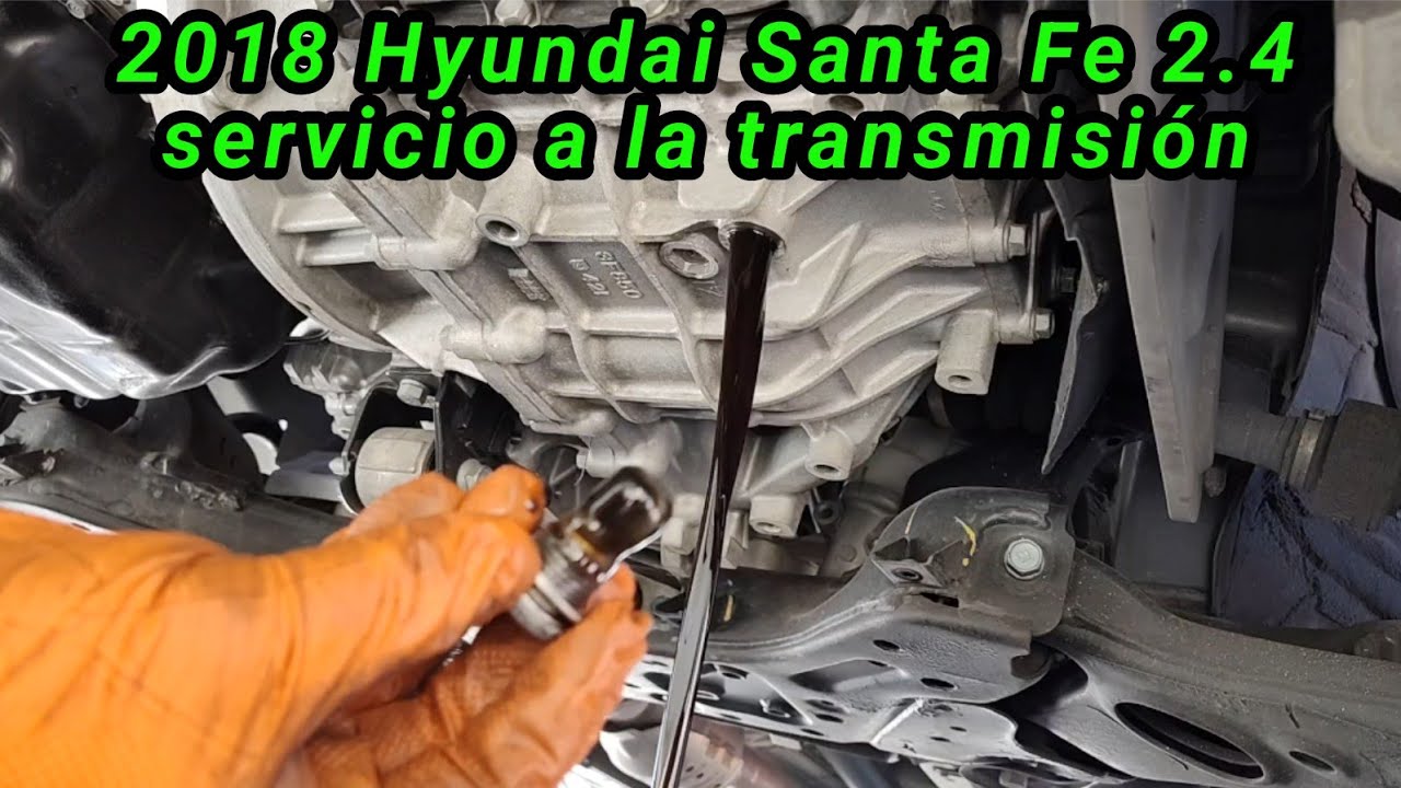 2018 Hyundai Santa Fe 2.4 Cómo hacerle servicio a la transmisión y cómo ...