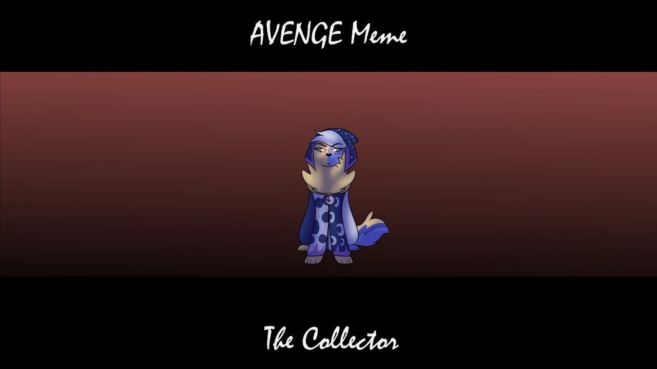 The Collector - AVENGE MEME - YouTube