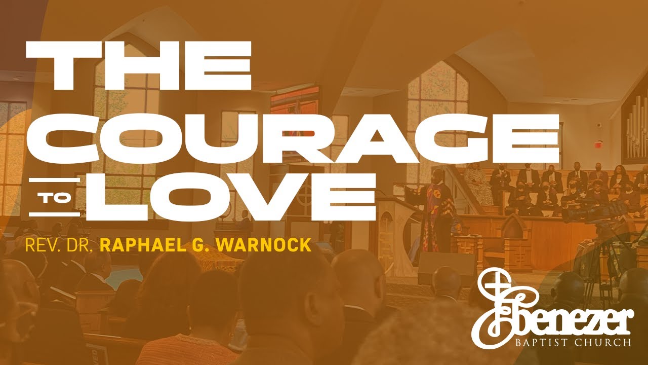 Courage to Love - Rev. Dr. Raphael G. Warnock - YouTube