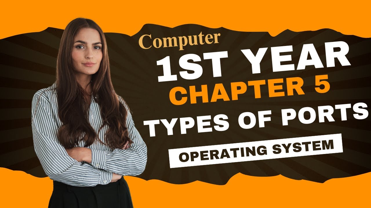 1st year chapter 5 types of ports and what is operating syste? - YouTube