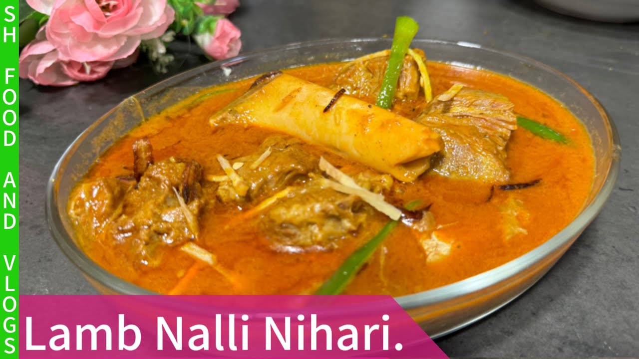 Lamb Nalli Nihari Recipe | Lamb Nihari by SH Food And Vlogs - YouTube