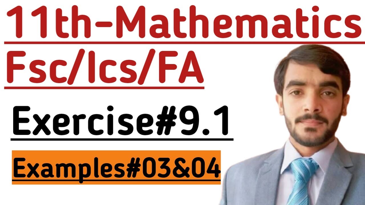 Fsc Math part 1 chapter 1 Exercise 9.1 Example#03&04|11th class Math ...