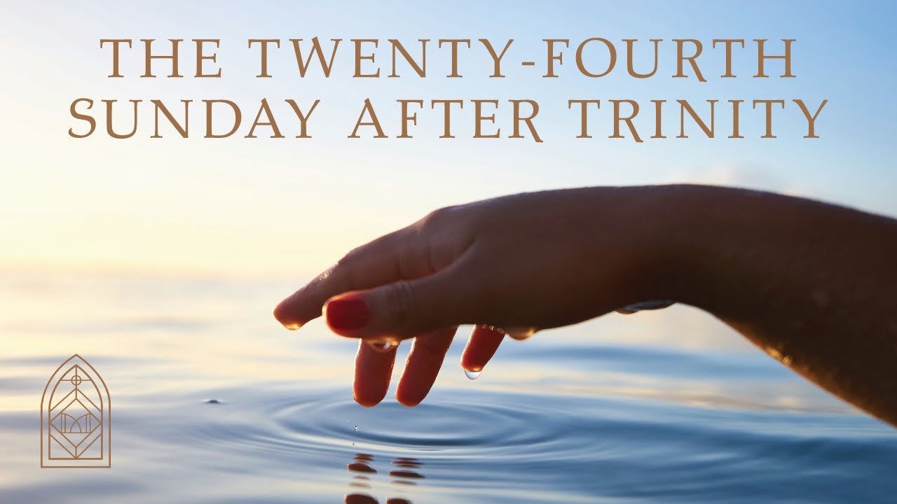The Twenty-fourth Sunday after Trinity '24 - YouTube
