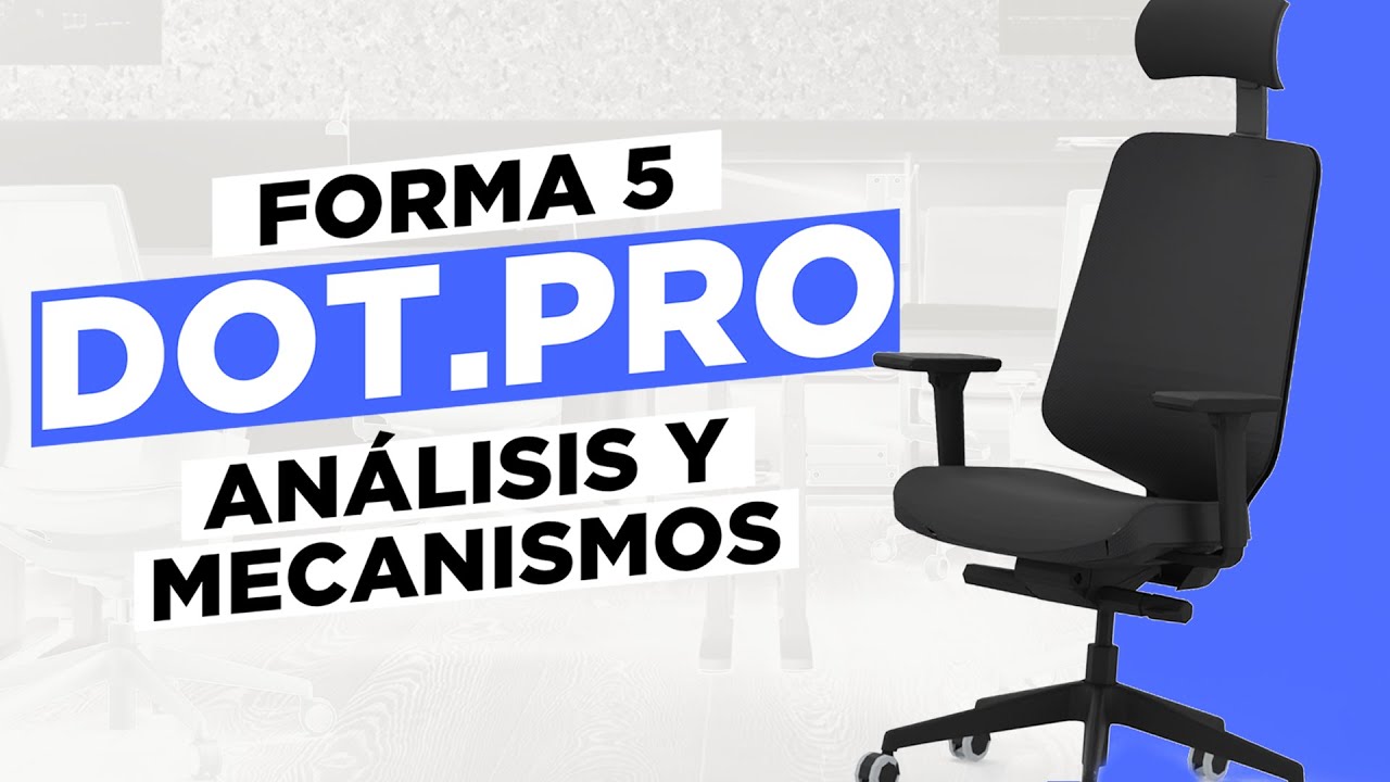 Opiniones y mecanismos silla DOT PRO de Forma 5 | Mejor silla de ...