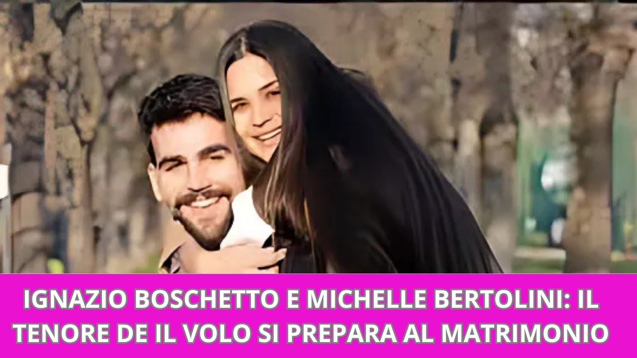 IGNAZIO BOSCHETTO E MICHELLE BERTOLINI: IL TENORE DE IL VOLO SI PREPARA ...