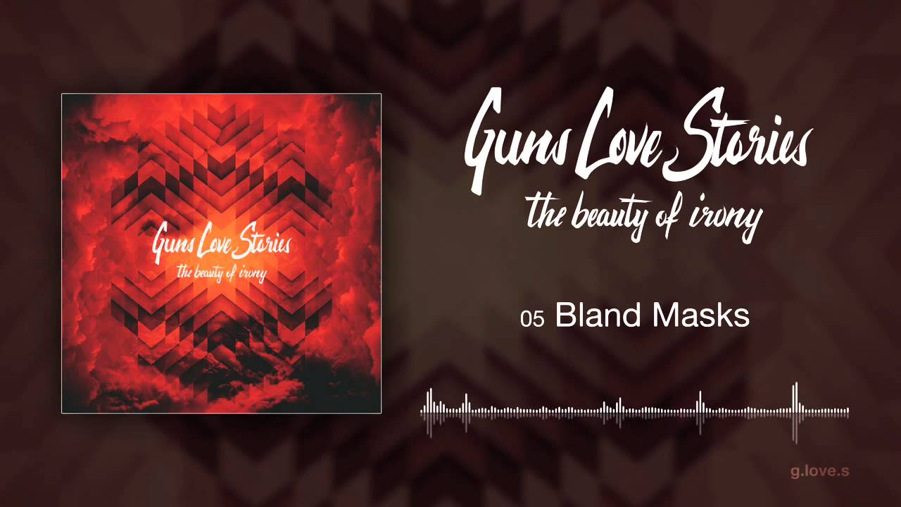 Guns Love Stories - Bland Masks - YouTube