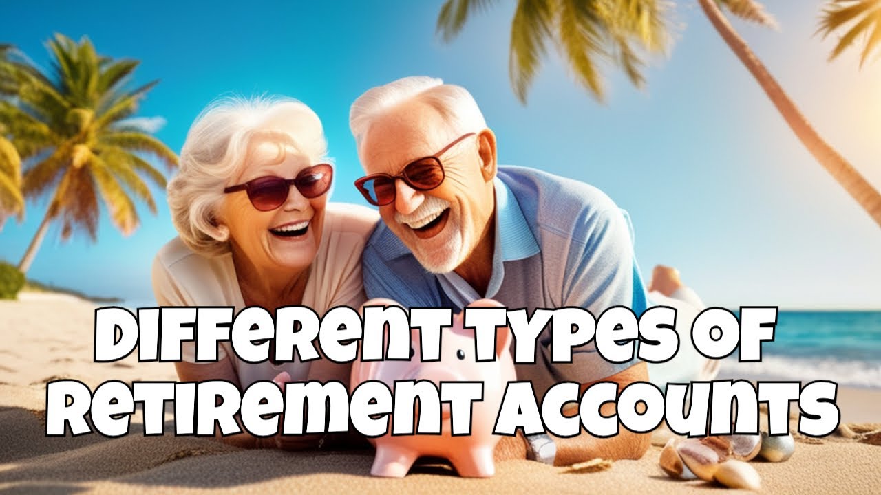 Retirement and the Different Types of Retirement Accounts - YouTube