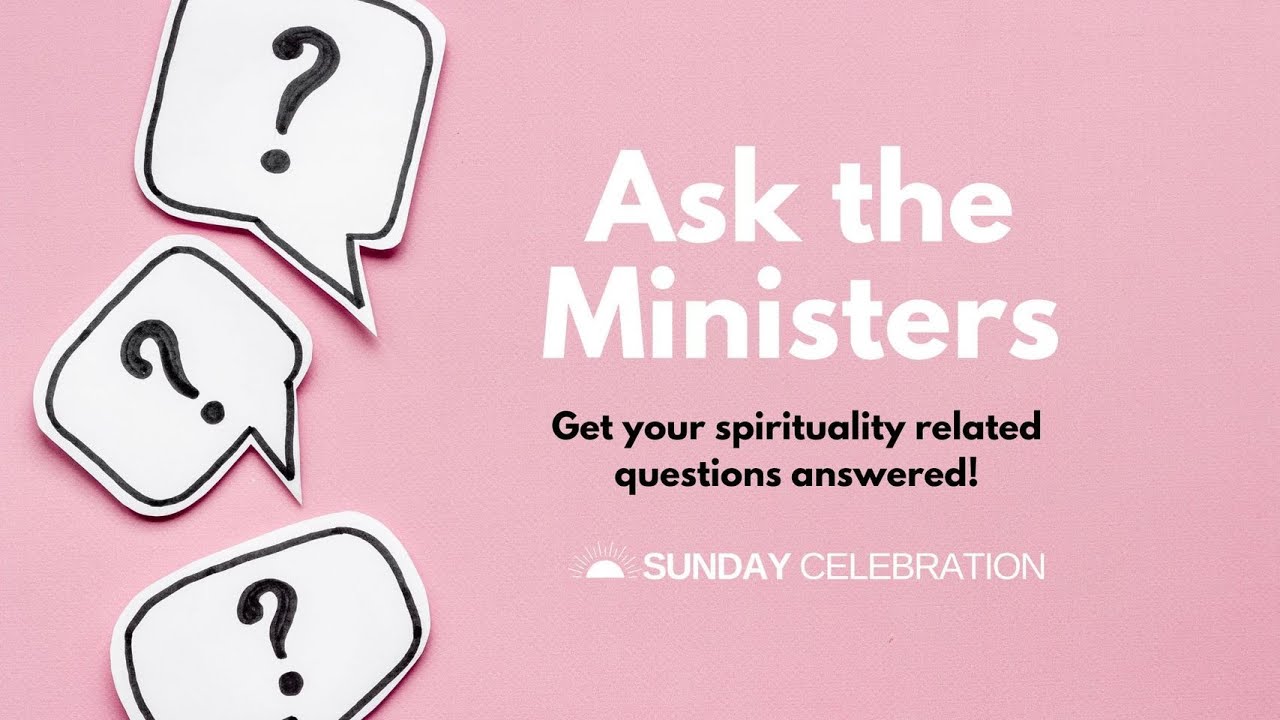 Ask the Ministers - 11:15am Sunday Celebration with Revs. Chris and ...