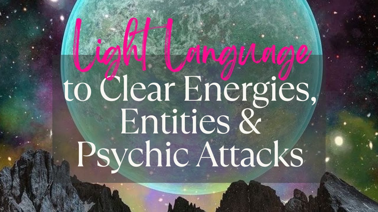 Light Language for Clearing All Psychic Attacks - huge clearing for you & your home/space # ...