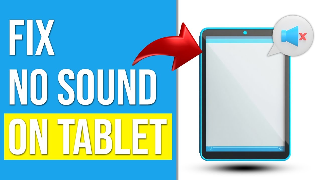How To Fix No Sound On Tablet (Detailed Steps To Troubleshoot No Sound ...