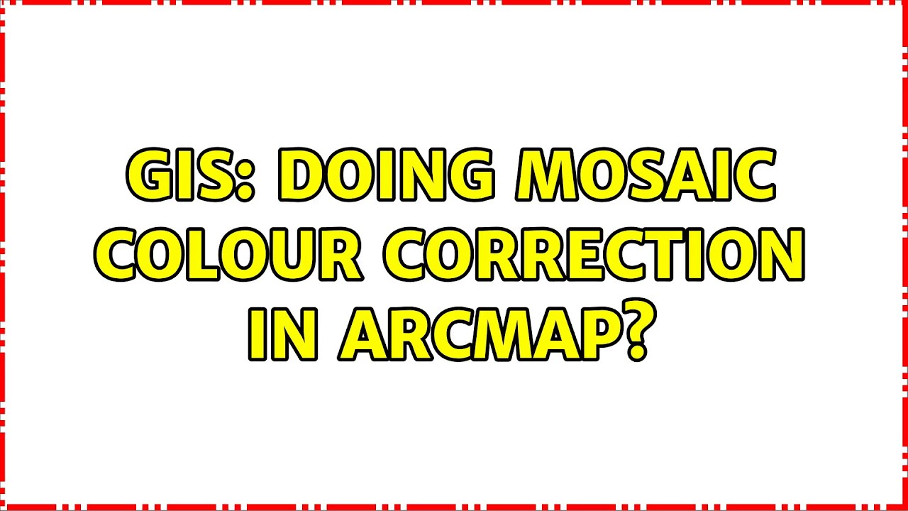 GIS: Doing mosaic colour correction in ArcMap? (2 Solutions!!) - YouTube