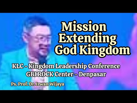 Mission Extending God Kingdom - Prof. Dr. Irwan Wijaya