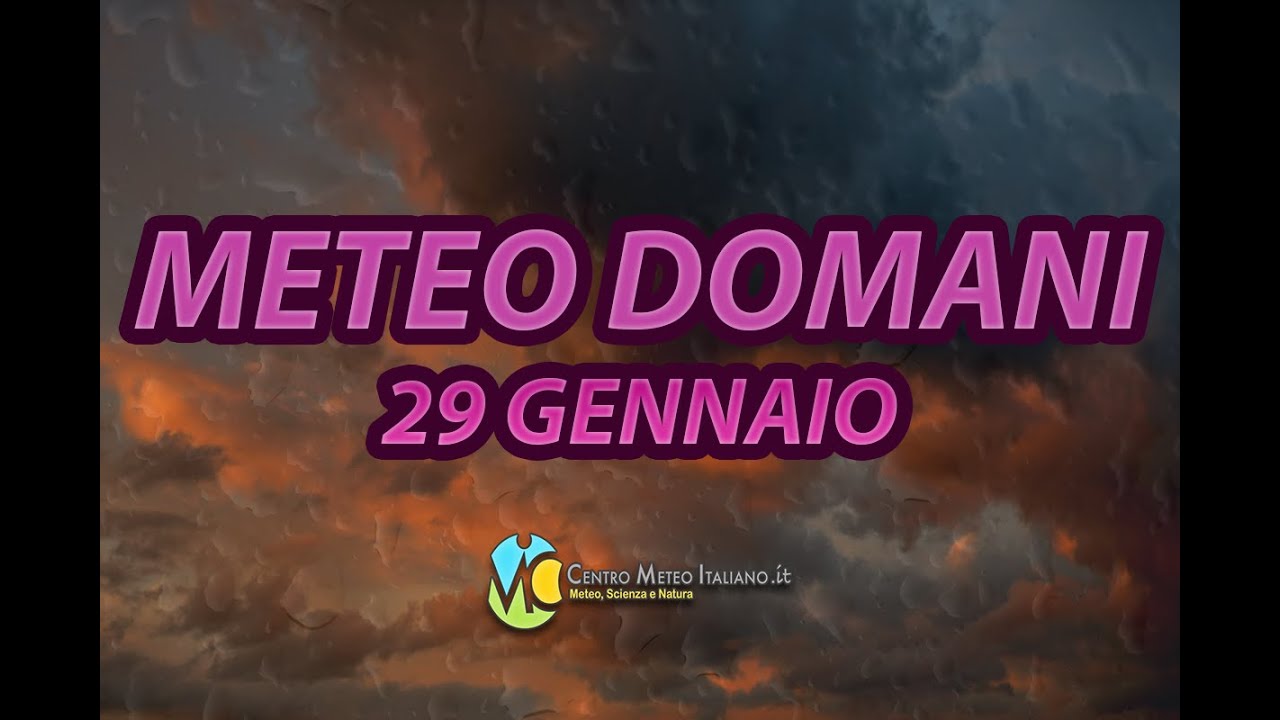 Meteo domani 29 gennaio 2021 - YouTube