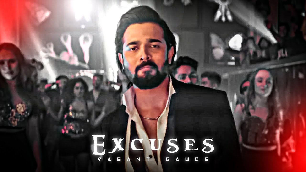 VASANT GAWDE - EXCUSES EDIT | Excuses Song Edit | Vasant Gawde Attitude ...