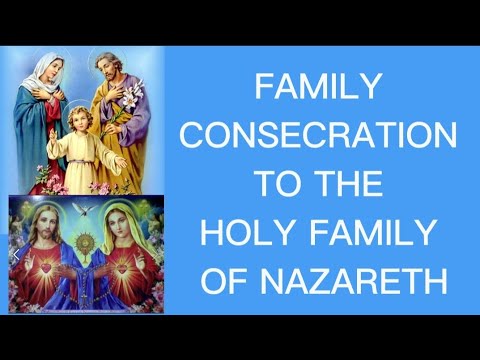 FAMILY CONSECRATION TO THE HOLY FAMILY OF NAZARETH - YouTube