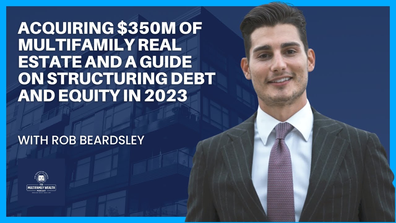 $350M Of Multifamily Real Estate/ A Guide On Structuring Debt And ...