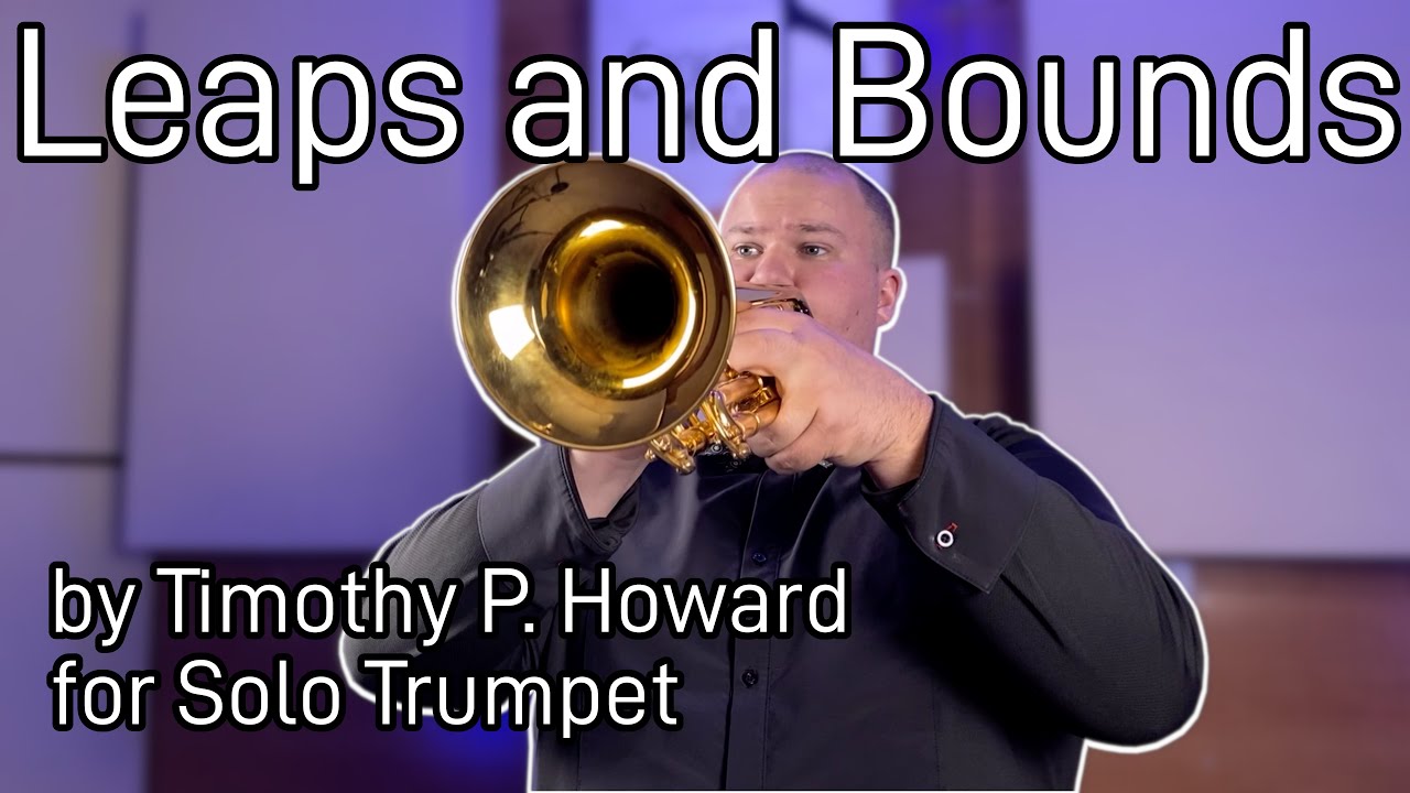 Leaps and Bounds - Timothy P. Howard (Unaccompanied Trumpet Solo) - YouTube