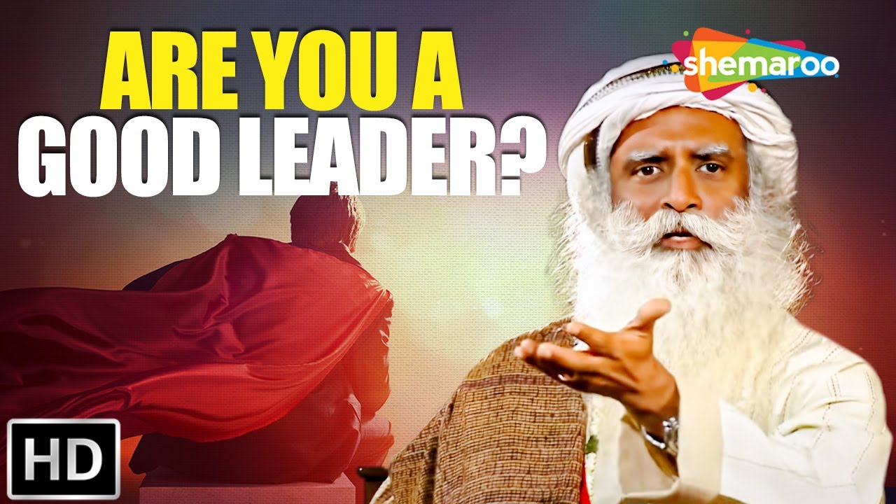 It's not as HARD as you THINK - Sadhguru on How to become a good Leader ...
