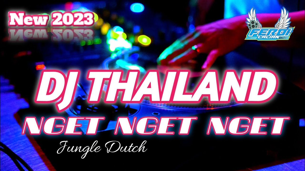 DJ THAILAND VIRAL 2023 NGET NGET NGET JUNGLE DUTCH TERBARU - YouTube