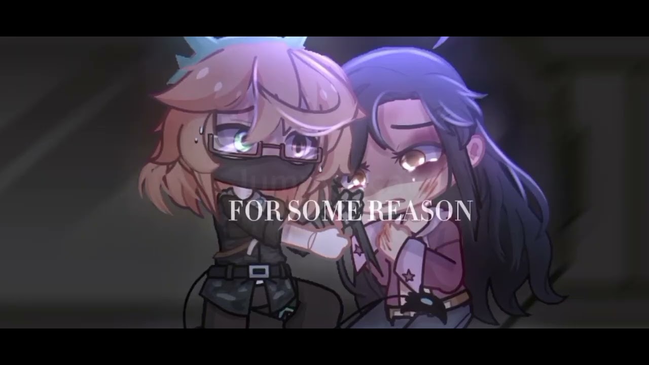 For Some reason, I can't explain ||GL2|| TW - YouTube