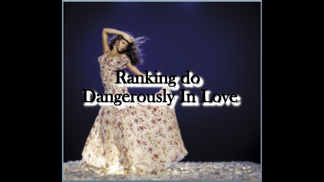Ranking do "Dangerously In Love" - Álbum da Beyoncé - YouTube