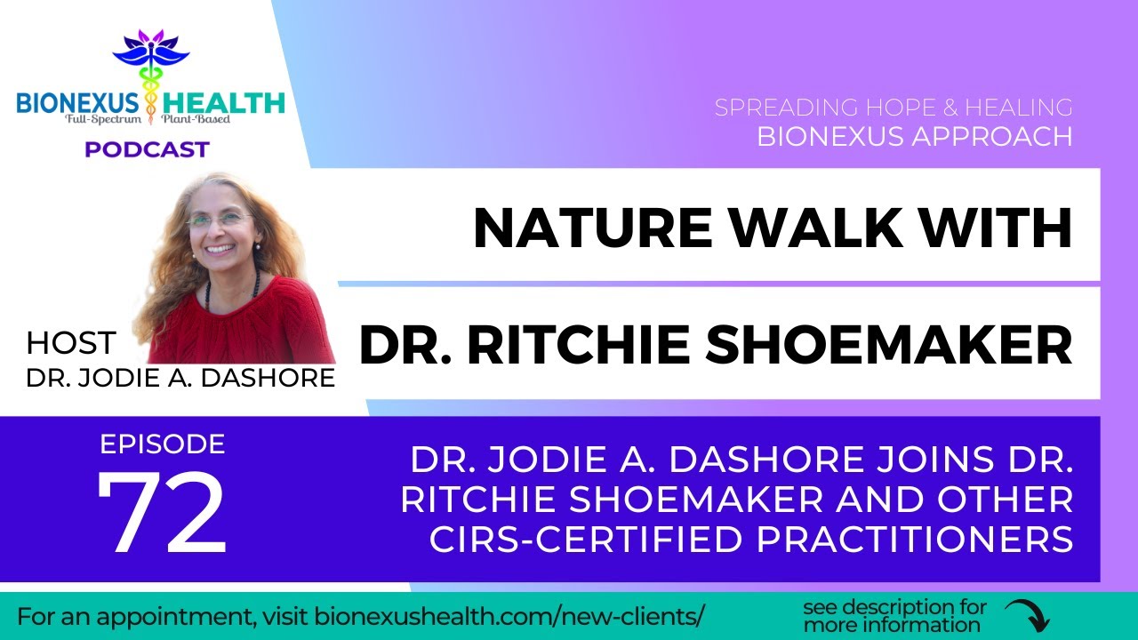 Nature Walk with Dr. Ritchie Shoemaker - BioNexus Health Podcast Ep. 72 ...